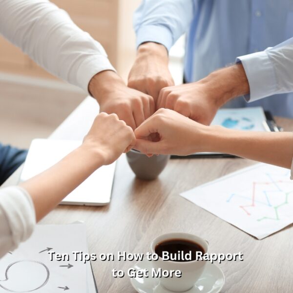 Ten Tips on How to Build Rapport to Get More | C-Suite Network